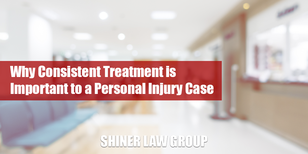 Consistent Treatment Is Important To An Injury Case? | Shiner Law Group